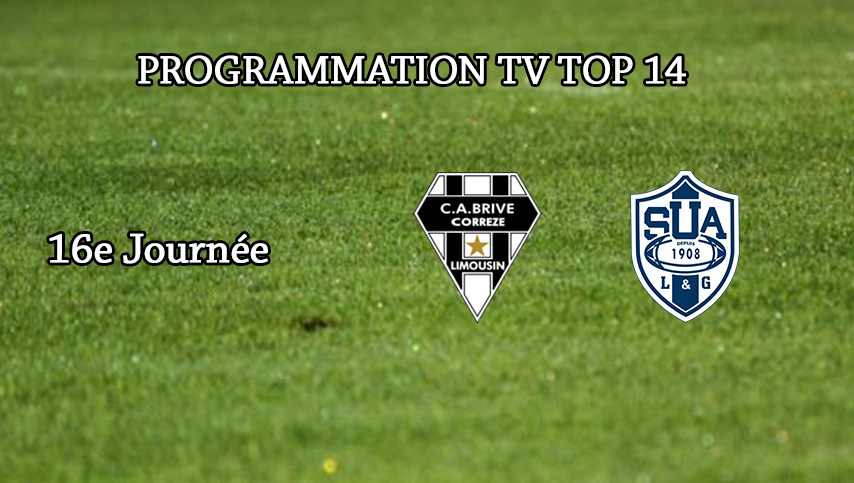 La programmation TV de la J16 du Top 14 - AllezBriveRugby