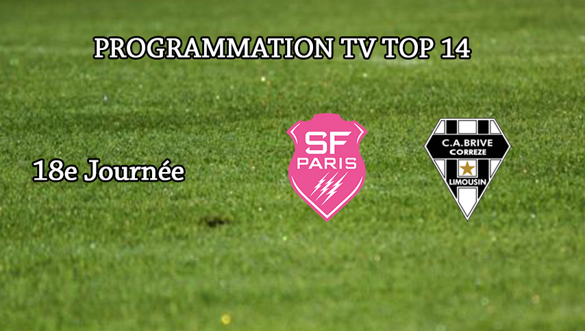 La programmation TV de la J18 du Top 14 - AllezBriveRugby