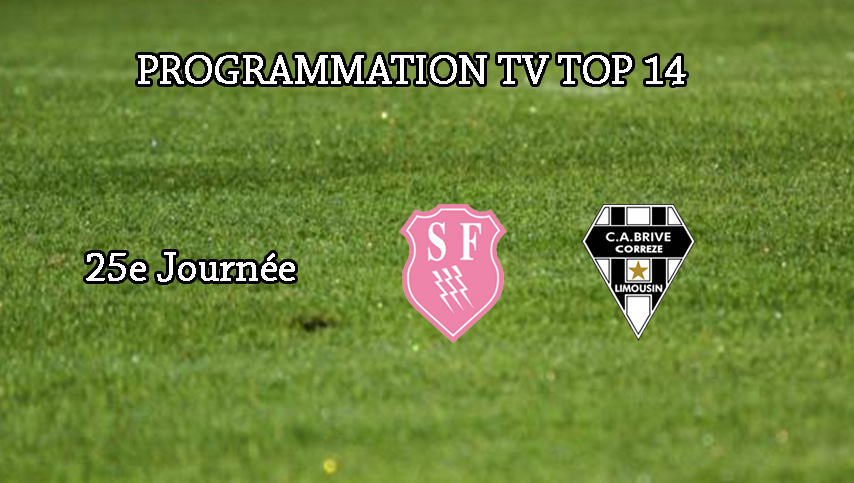 La programmation TV de la J25 du Top 14 - AllezBriveRugby