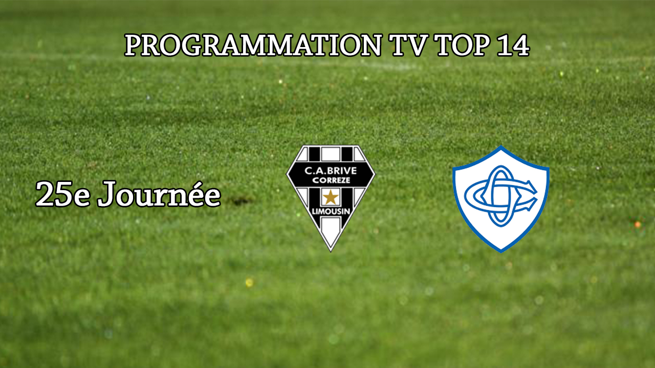 La programmation TV de la J25 du Top 14 - AllezBriveRugby