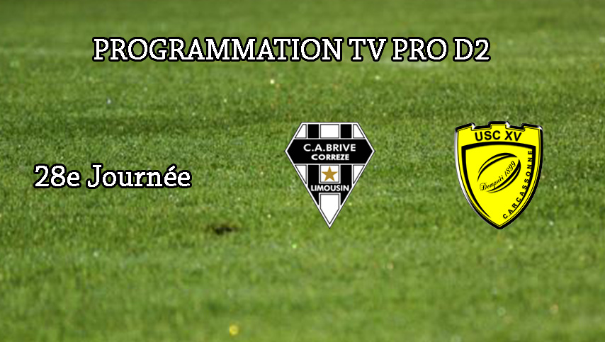 La programmation TV de la J28 de la Pro D2 - AllezBriveRugby