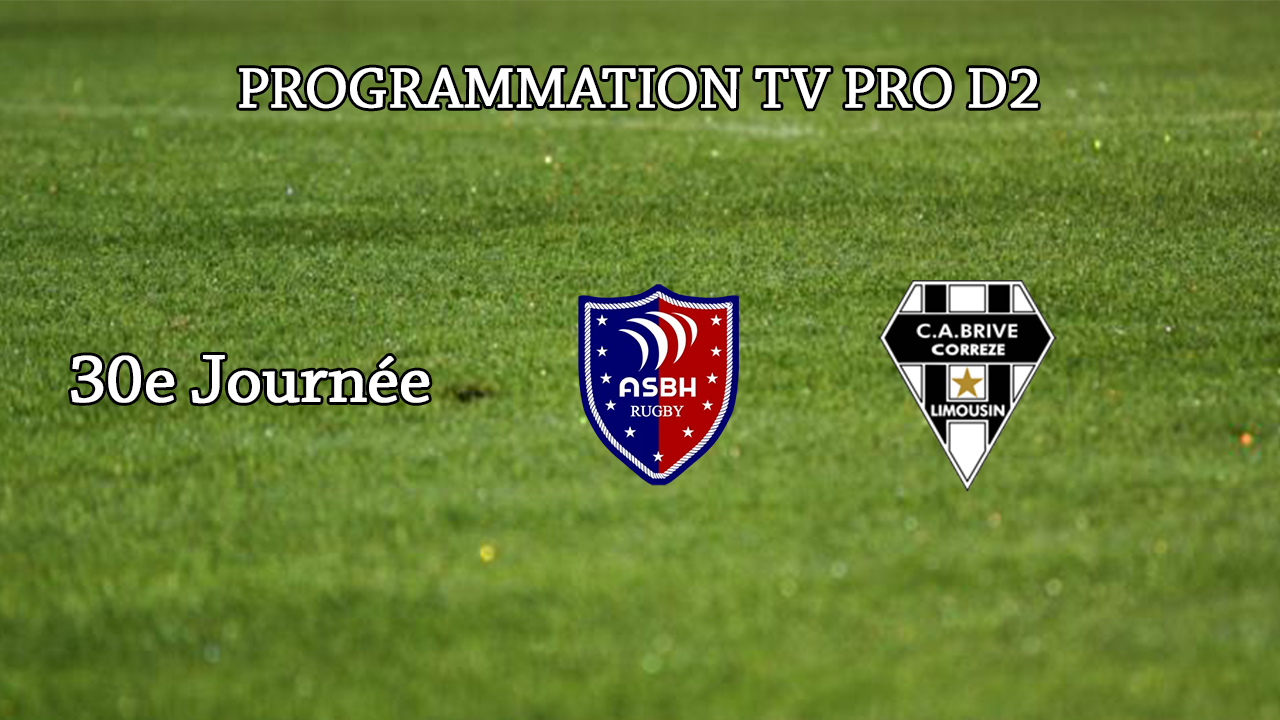 La programmation TV de la J30 et de la phase finale de la Pro D2 - AllezBriveRugby
